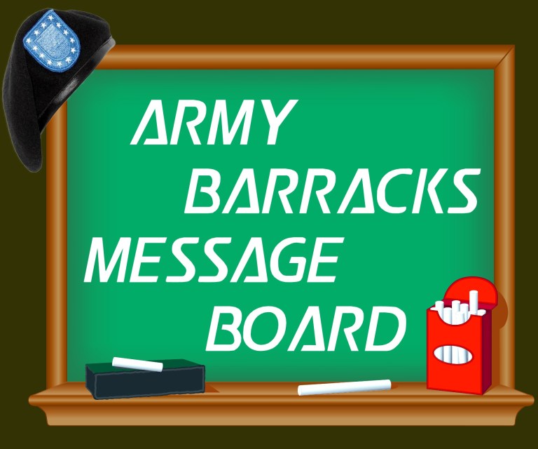 ARMY BARRACKS MESSAGE BOARD – ARMY BARRACKS